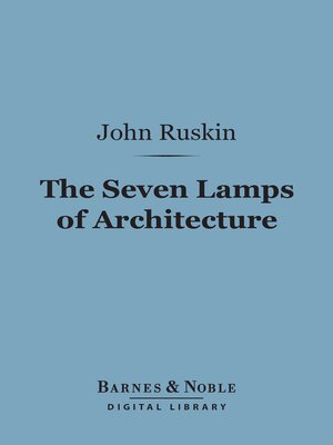 The Seven Lamps of Architecture (Barnes & Noble Digital Library) by ...