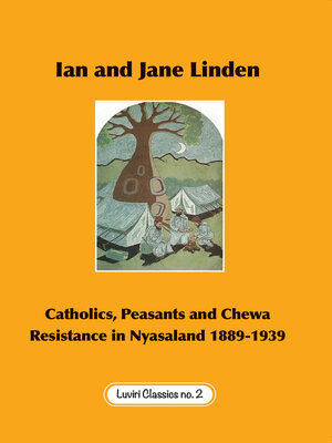 Catholics, Peasants, and Chewa Resistance in Nyasaland 1889-1939 by Ian ...