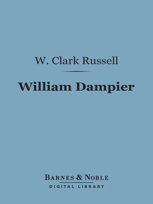 eBook - William Dampier (Barnes & Noble Digital Library) by W. Clark ...