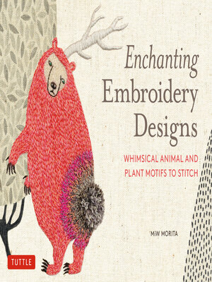 Enchanting Embroidery Designs by MiW Morita · OverDrive: Free ebooks ...