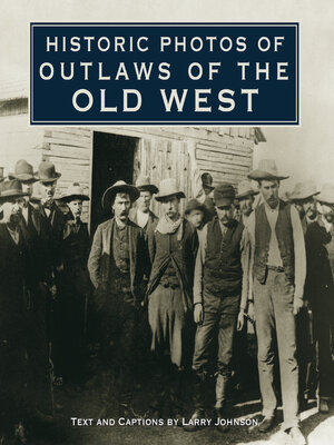 eBook - Historic Photos of Outlaws of the Old West by Larry Johnson ...