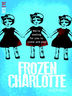 eBook - Frozen Charlotte by Alex Bell · OverDrive: Free ebooks ...