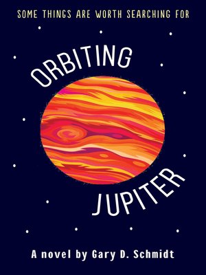 eBook - Orbiting Jupiter by Gary D. Schmidt · OverDrive: Free ebooks ...