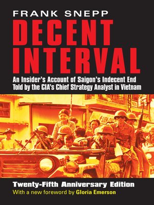 eBook - Decent Interval by Frank Snepp · OverDrive: Free ebooks ...