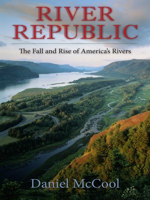 River Republic by Daniel McCool · OverDrive: Free ebooks, audiobooks ...