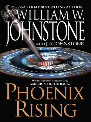 eBook - Phoenix Rising by William W. Johnstone · OverDrive: Free ebooks ...