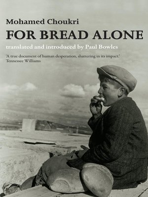 eBook - For Bread Alone by Mohamed Choukri · OverDrive: Free ebooks ...