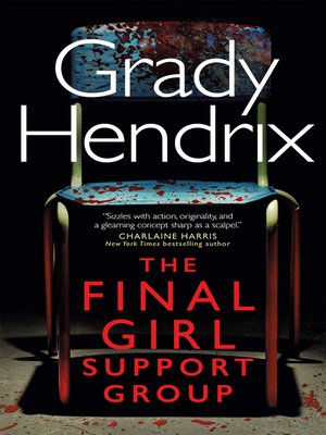 The Final Girl Support Group by Grady Hendrix · OverDrive: ebooks ...