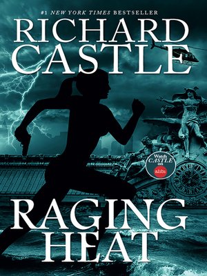 eBook - Raging Heat (Castle) by Richard Castle · OverDrive: Free ebooks ...