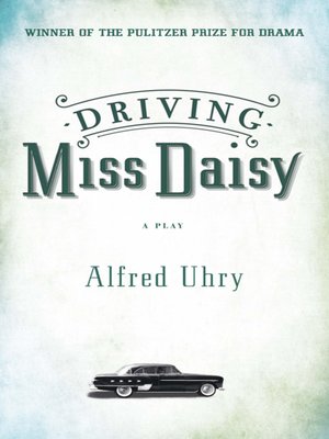 eBook - Driving Miss Daisy by Alfred Uhry · OverDrive: Free ebooks ...