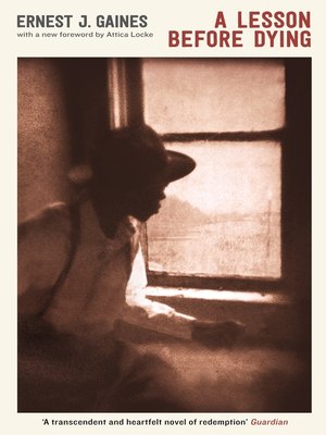 A Lesson Before Dying by Ernest J. Gaines · OverDrive: Free ebooks ...