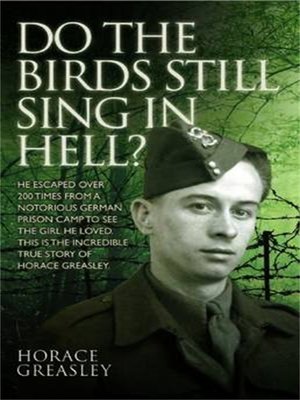 Do the Birds Still Sing in Hell? by Horace Greasley · OverDrive: Free ...