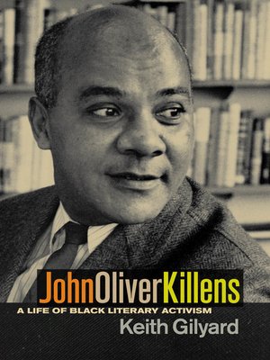 eBook - John Oliver Killens by Keith Gilyard · OverDrive: Free ebooks ...