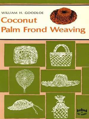 Coconut Palm Frond Weaving by William Goodloe · OverDrive: Free ebooks ...