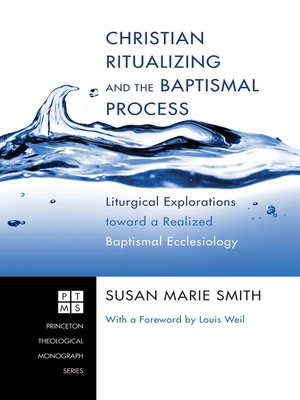 Christian Ritualizing and the Baptismal Process by Susan Marie Smith ...
