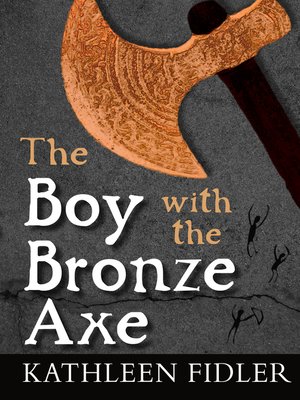 The Boy with the Bronze Axe by Kathleen Fidler · OverDrive: ebooks ...