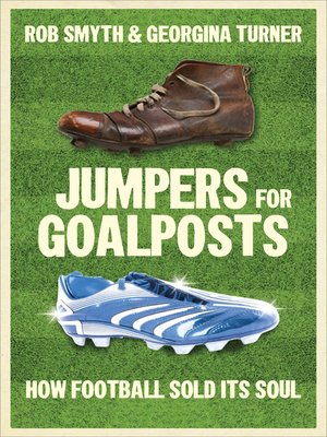 Jumpers for Goalposts by Rob Smyth · OverDrive: Free ebooks, audiobooks ...