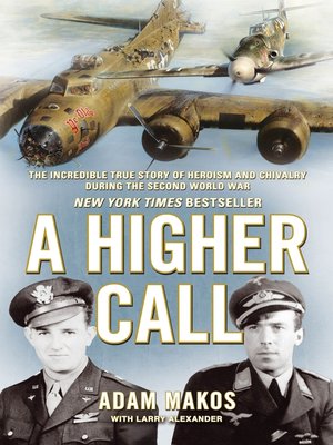 A Higher Call by Adam Makos · OverDrive: Free ebooks, audiobooks ...