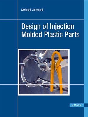 Design of Injection Molded Plastic Parts by Christoph Jaroschek ...