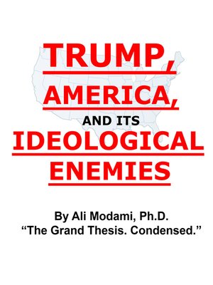 Trump, America, and its Ideological Enemies by Ali Modami · OverDrive ...