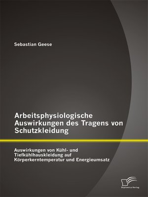 Arbeitsphysiologische Auswirkungen des Tragens von Schutzkleidung by ...