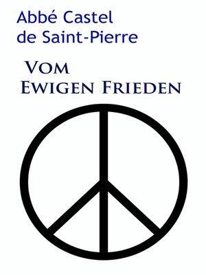 Vom ewigen Frieden by Abbé Castel de Saint-Pierre · OverDrive: Free ...