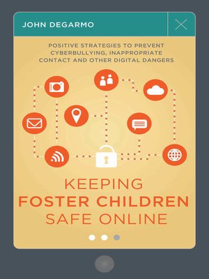 Keeping Foster Children Safe Online by John DeGarmo · OverDrive: Free ...