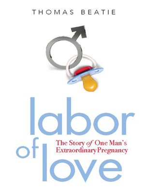 eBook - Labor of Love by Thomas Beatie · OverDrive: Free ebooks ...