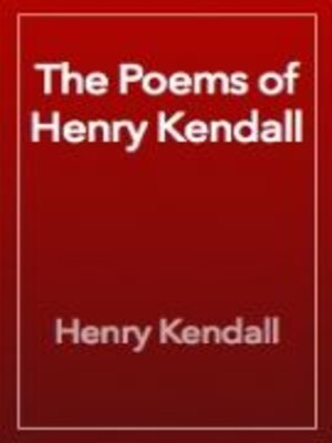 The Poems of Henry Kendall by Henry Kendall · OverDrive: Free ebooks ...
