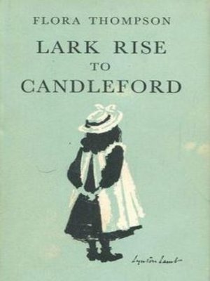 Lark Rise to Candleford by Flora Jane Thompson · OverDrive: Free ebooks ...