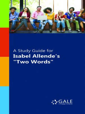 eBook - A Study Guide for Isabel Allende's "Two Words" by Gale, Cengage ...