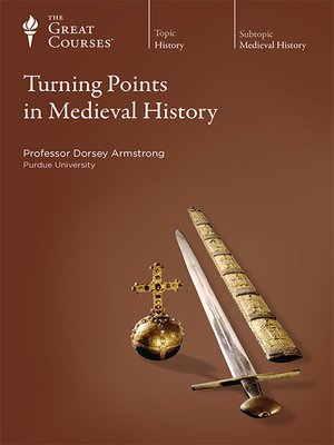 Turning Points in Medieval History by Dorsey Armstrong · OverDrive ...