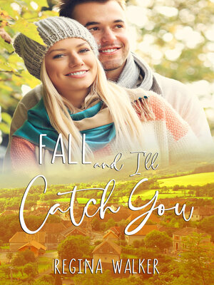 Fall and I'll Catch You by Regina Walker · OverDrive: Free ebooks ...