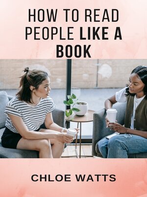 How to Read People Like a Book by Chloe Watts · OverDrive: Free ebooks ...