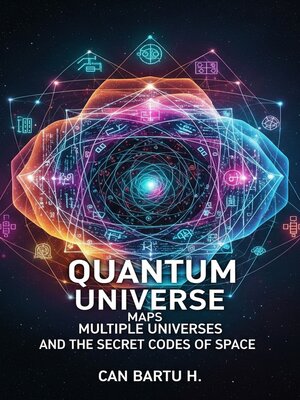 eBook - Quantum Universe Maps by CAN BARTU H. · OverDrive: Free ebooks ...