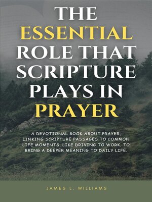 THE ESSENTIAL ROLE THAT SCRIPTURE PLAYS IN PRAYER by James L. Williams ...