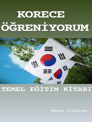 KORECE ÖĞRENİYORUM: KORE DİLİ TEMEL by Murat Yıldırım · OverDrive: Free ...