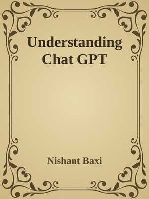 Understanding Chat GPT by NISHANT BAXI · OverDrive: Free ebooks ...