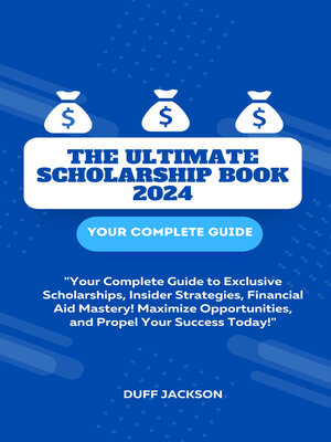 eBook - THE ULTIMATE SCHOLARSHIP BOOK 2024 by DUFF JACKSON · OverDrive ...