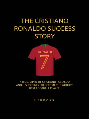 eBook - The Cristiano Ronaldo Success Story by Hebooks · OverDrive ...