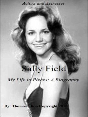 eBook - Sally Field--My Life in Pieces by Thomas Elton · OverDrive ...