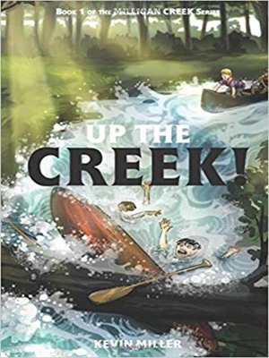 Up the Creek! by Kevin Miller · OverDrive: Free ebooks, audiobooks ...