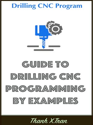 Drilling CNC Program by Thanh X.Tran · OverDrive: Free ebooks ...