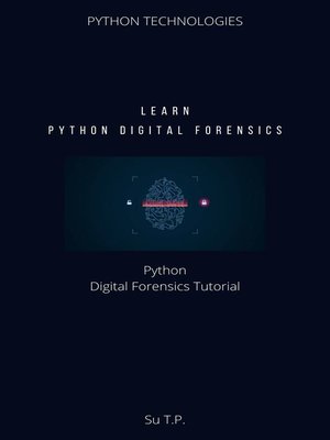 Learn Python Digital Forensics by Su TP · OverDrive: ebooks, audiobooks ...