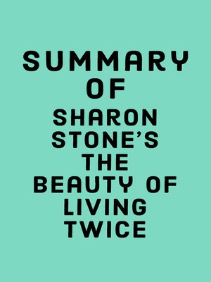 Summary of Sharon Stone's the Beauty of Living Twice by Falcon Press ...