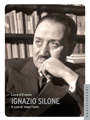 Ignazio Silone by Luce d'Eramo · OverDrive: Free ebooks, audiobooks ...