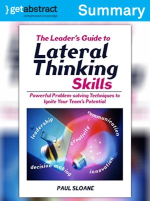 The Leader's Guide to Lateral Thinking Skills (Summary) by Paul Sloane ...