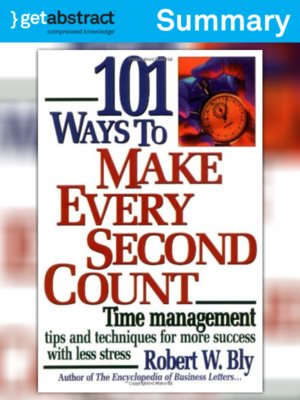 eBook - 101 Ways to Make Every Second Count (Summary) by Robert W. Bly ...