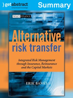 Alternative Risk Transfer (Summary) by Erik Banks · OverDrive: Free ...