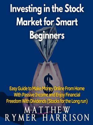 Investing in the Stock Market for Smart Beginners by Matthew Rymer ...
